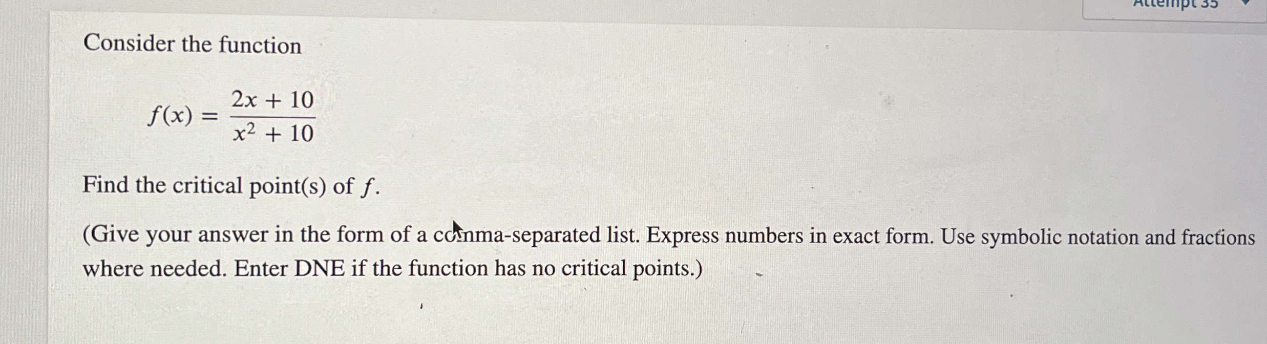 Solved Consider the functionf(x)=2x+10x2+10Find the critical | Chegg.com