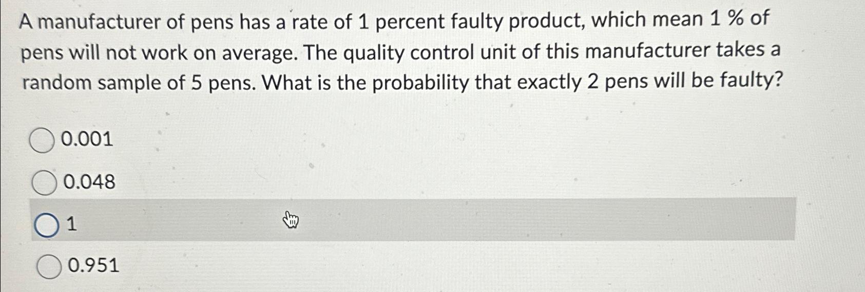 Solved A manufacturer of pens has a rate of 1 ﻿percent | Chegg.com