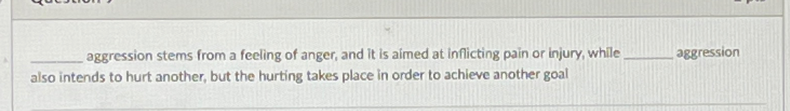 Solved aggression stems from a feeling of anger, and it is | Chegg.com