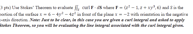 Solved 3 ﻿pts) ﻿Use Stokes' Theorem to evaluate ∬ScurlF*dS | Chegg.com