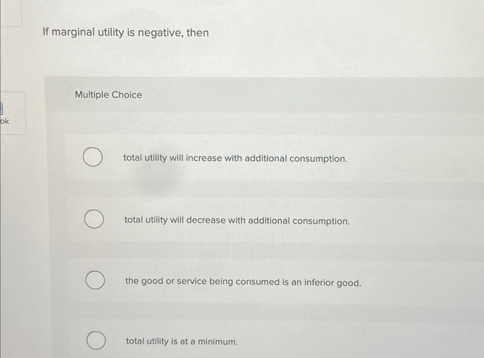 Solved If marginal utility is negative, thenMultiple | Chegg.com
