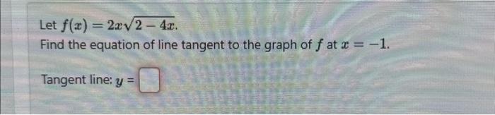 Solved Let f(x)=2x2−4x. Find the equation of line tangent to | Chegg.com