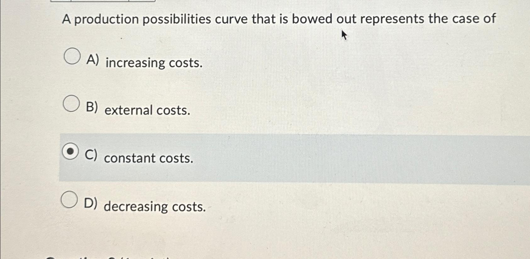 Solved A production possibilities curve that is bowed out | Chegg.com