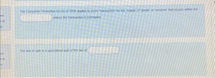Solved The Consumer Protection Act 68 of 2008 applies to | Chegg.com
