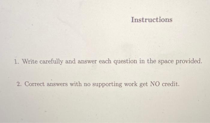 Solved Instructions 1. Write carefully and answer each | Chegg.com