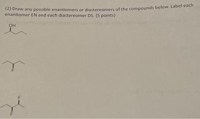 Solved (2) Draw any possible enantiomers or diastereomers of | Chegg.com