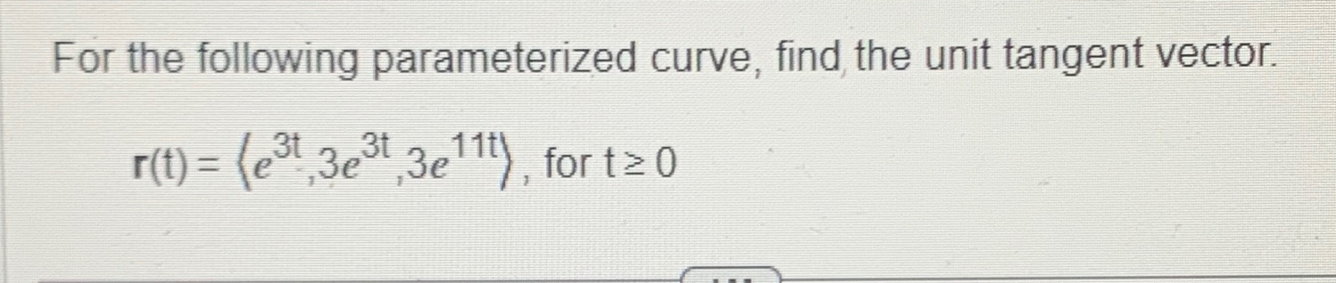 For the following parameterized curve, find the unit | Chegg.com