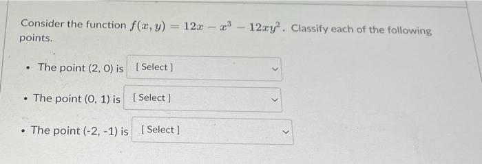 Solved Consider the function f(x,y)=12x−x3−12xy2. Classify | Chegg.com