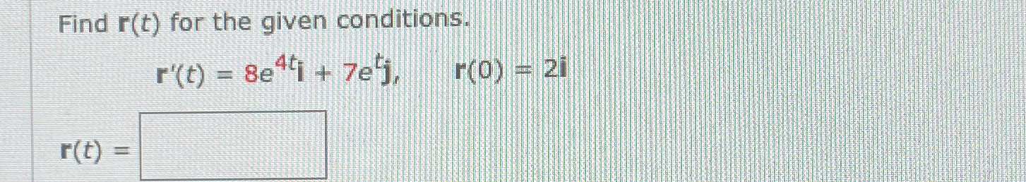 Solved Find r(t) ﻿for the given | Chegg.com