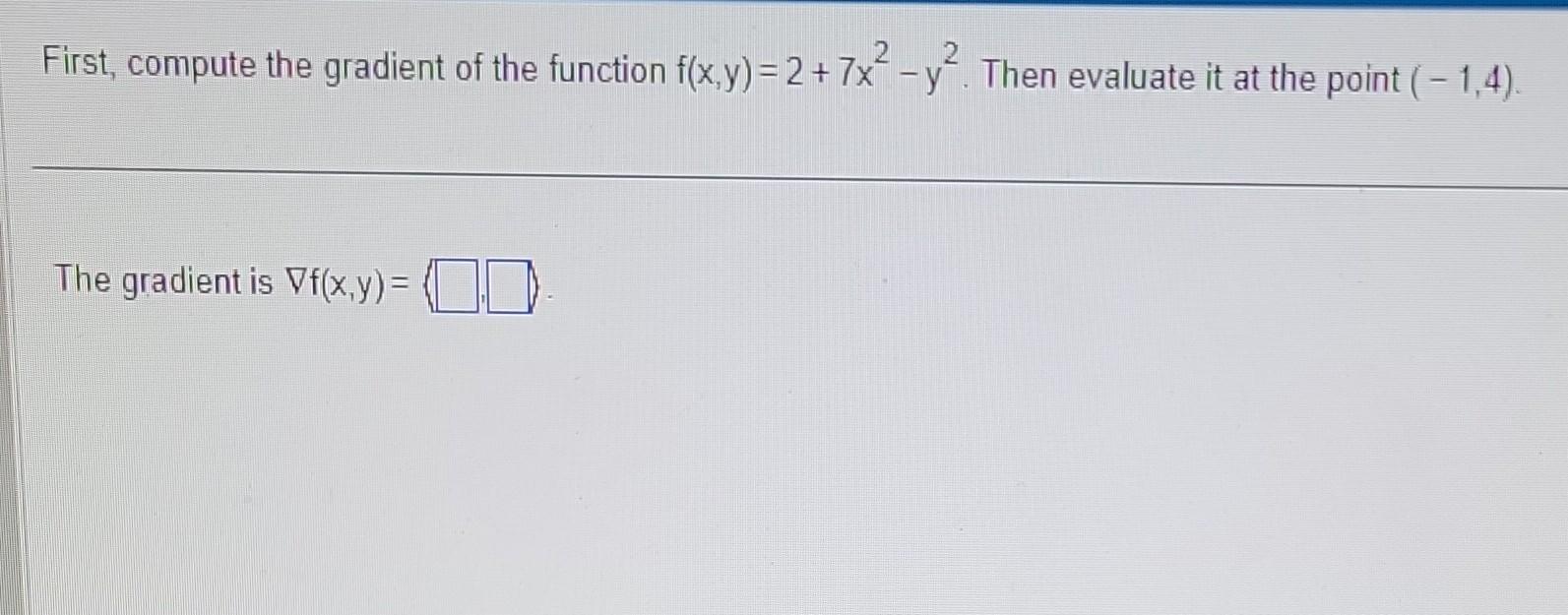 Solved First, compute the gradient of the function | Chegg.com