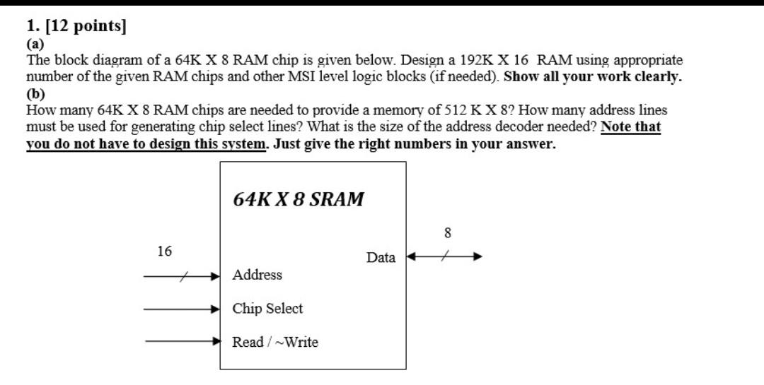 Solved 1. [12 points) (a) The block diagram of a 64K X 8 RAM | Chegg.com