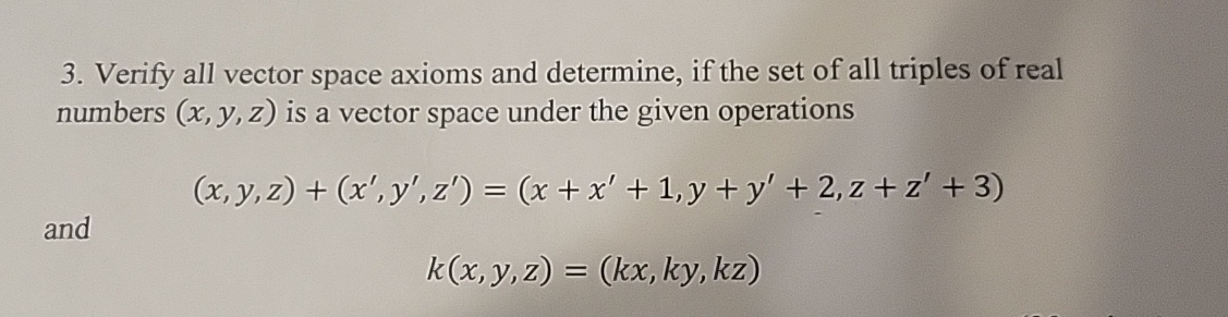 Solved Verify all vector space axioms and determine, if the | Chegg.com