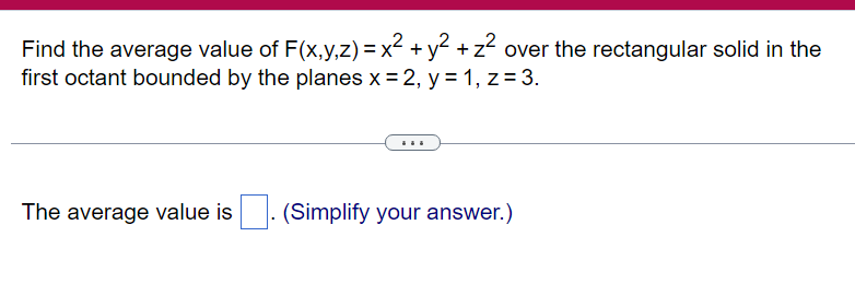 Solved Find the average value of F(x,y,z)=x2+y2+z2 ﻿over the | Chegg.com