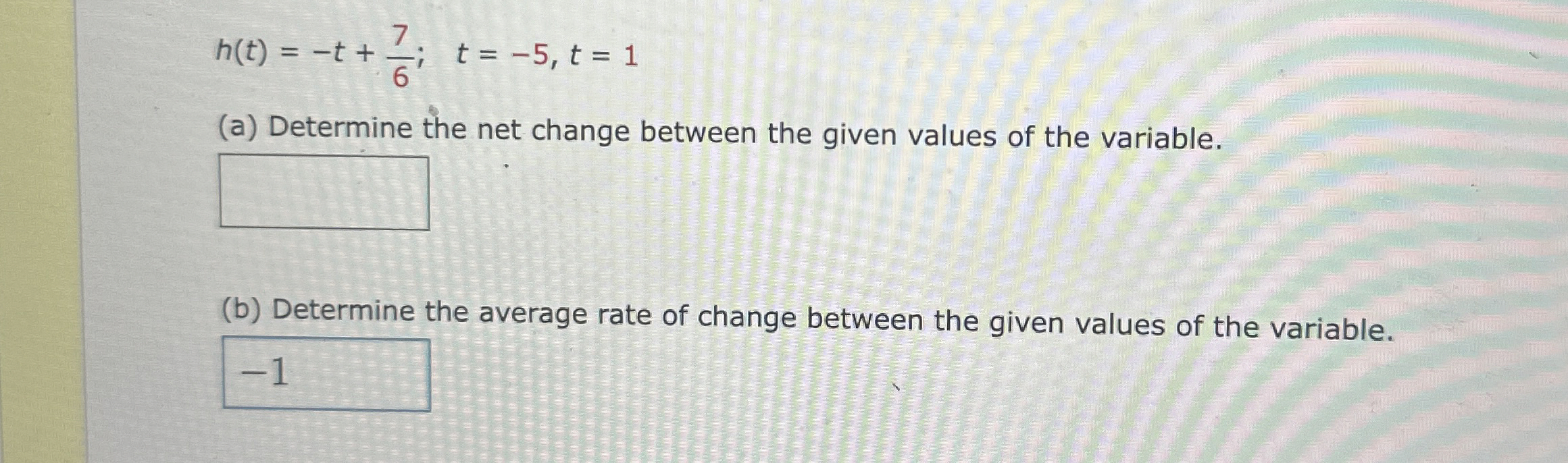 Solved h(t)=-t+76;,t=-5,t=1(a) ﻿Determine the net change | Chegg.com