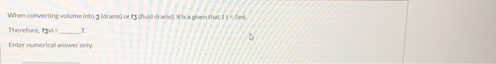 Solved When converting volume into 3 (drams) or f3 (fluid | Chegg.com