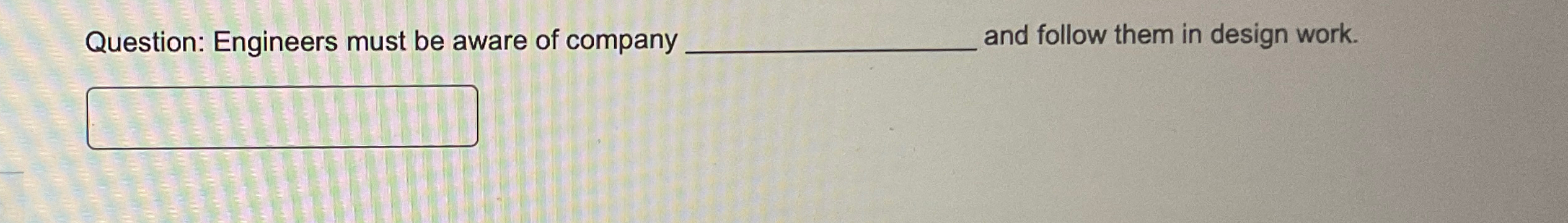 Solved Question: Engineers must be aware of company and | Chegg.com