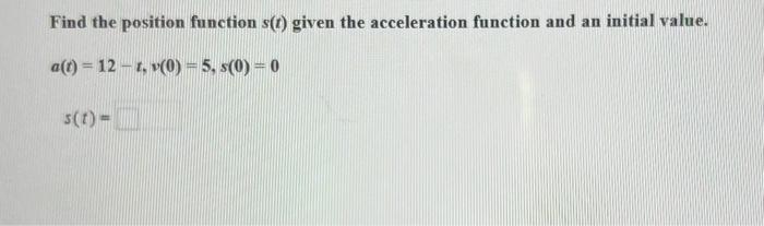 Find the position function s(t) given the | Chegg.com