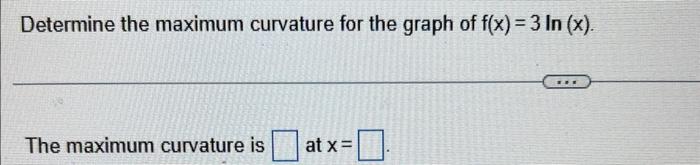 Solved Determine the maximum curvature for the graph of | Chegg.com
