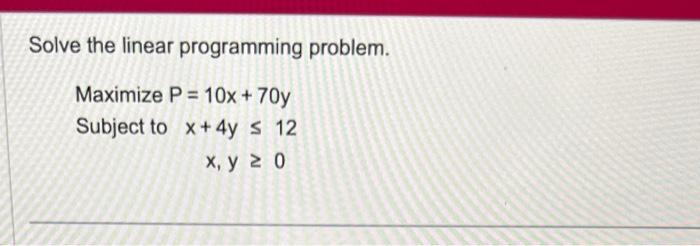 Solved Solve the linear programming problem. Maximize | Chegg.com
