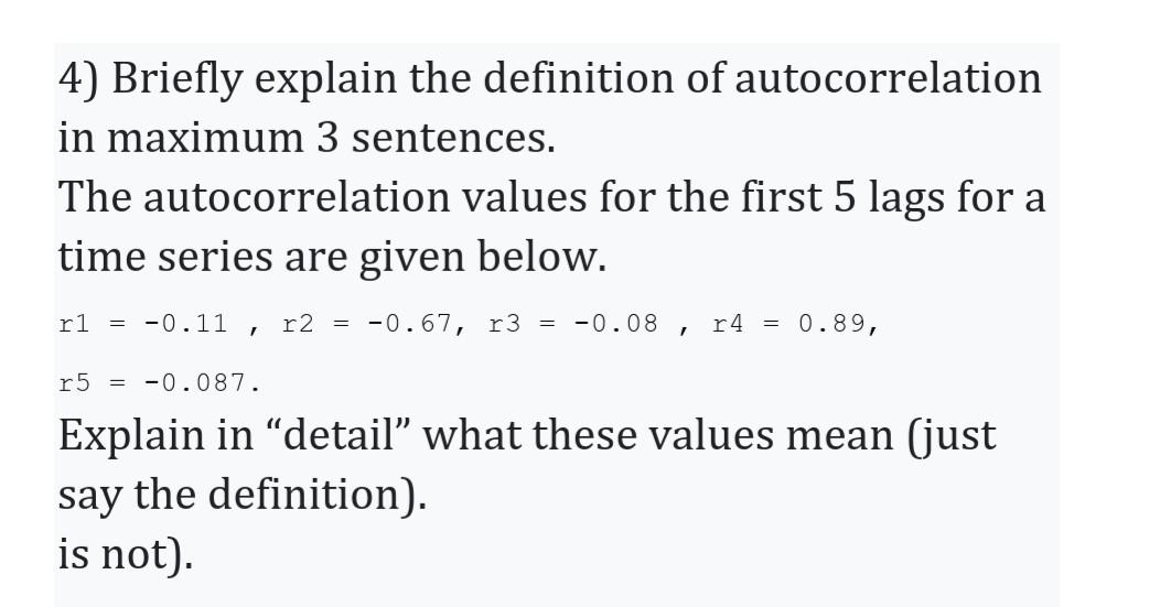 Solved 4) Briefly explain the definition of autocorrelation | Chegg.com