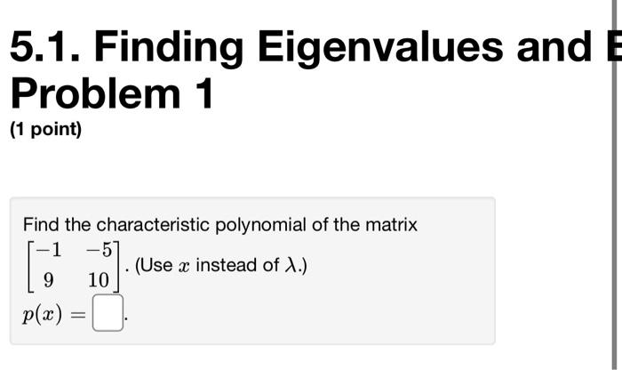Solved 5.1. Finding Eigenvalues and Problem 1 (1 point) Find | Chegg.com