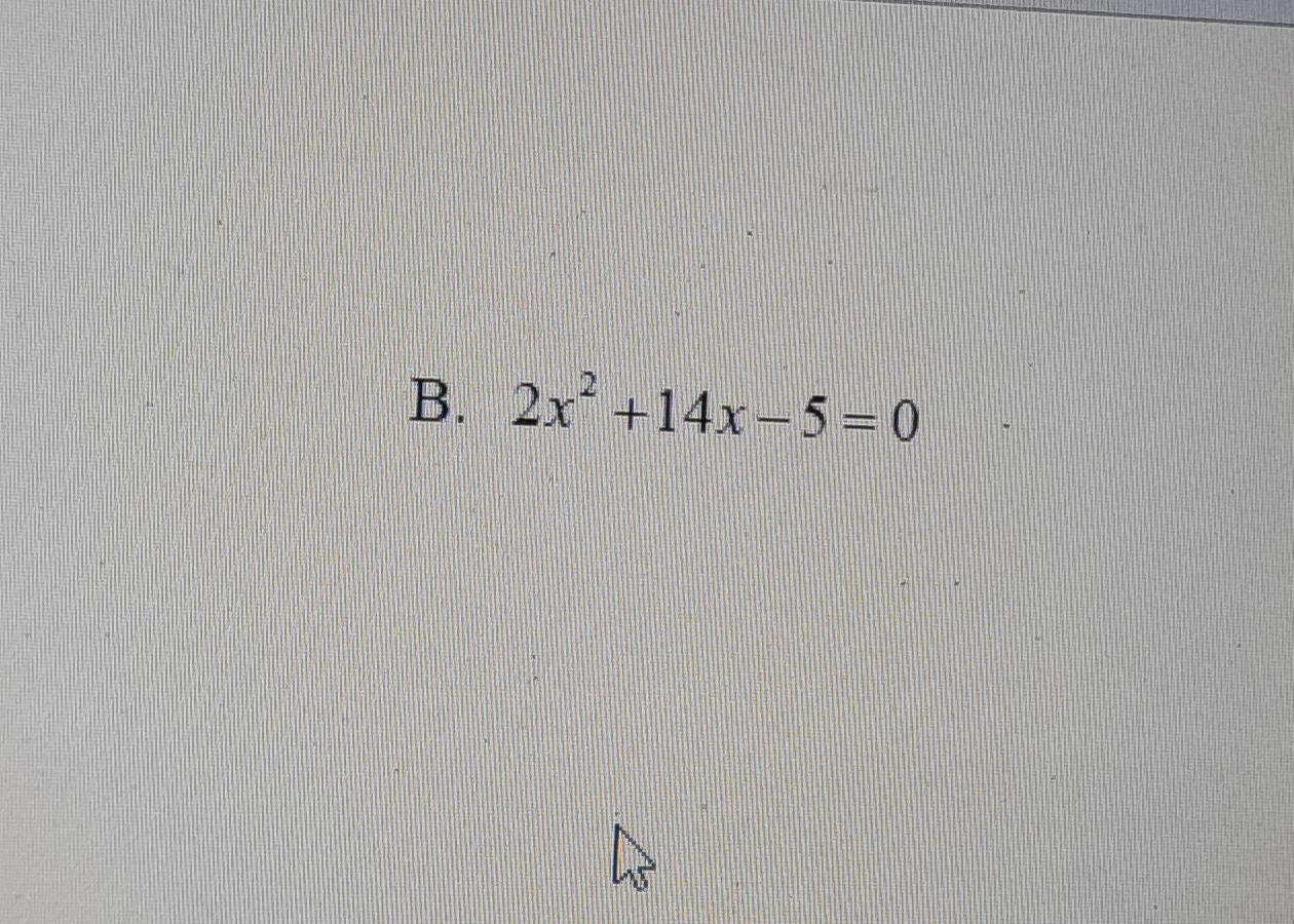 Solved B. 2x2+14x−5=0 | Chegg.com