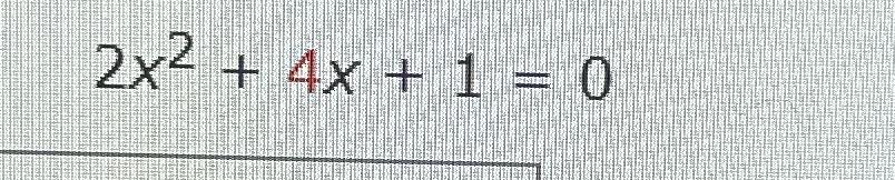 Solved 2x2+4x+1=0 | Chegg.com