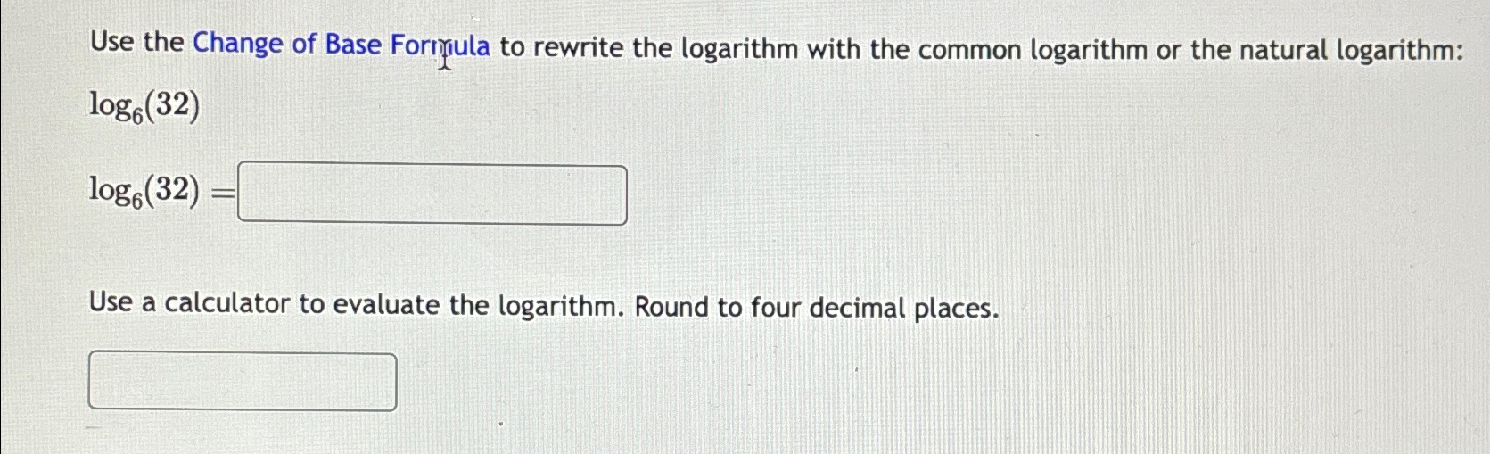 Solved Use the Change of Base Forryula to rewrite the | Chegg.com