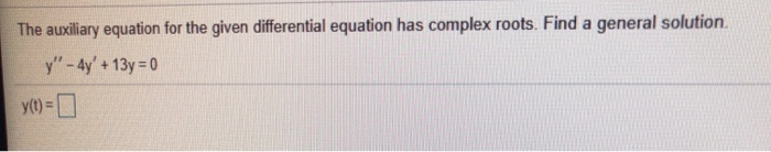 Solved The auxiliary equation for the given differential | Chegg.com