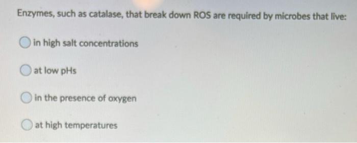 Solved Enzymes, such as catalase, that break down ROS are | Chegg.com