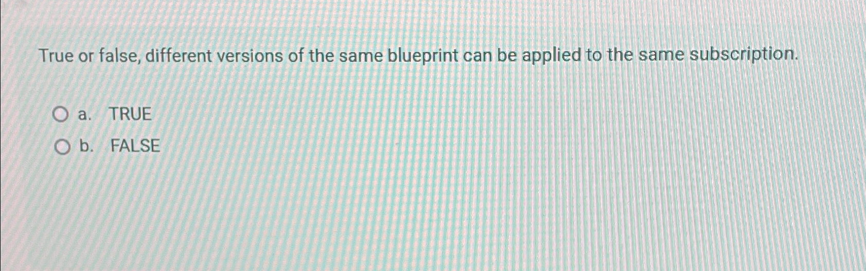 Solved True or false, different versions of the same | Chegg.com
