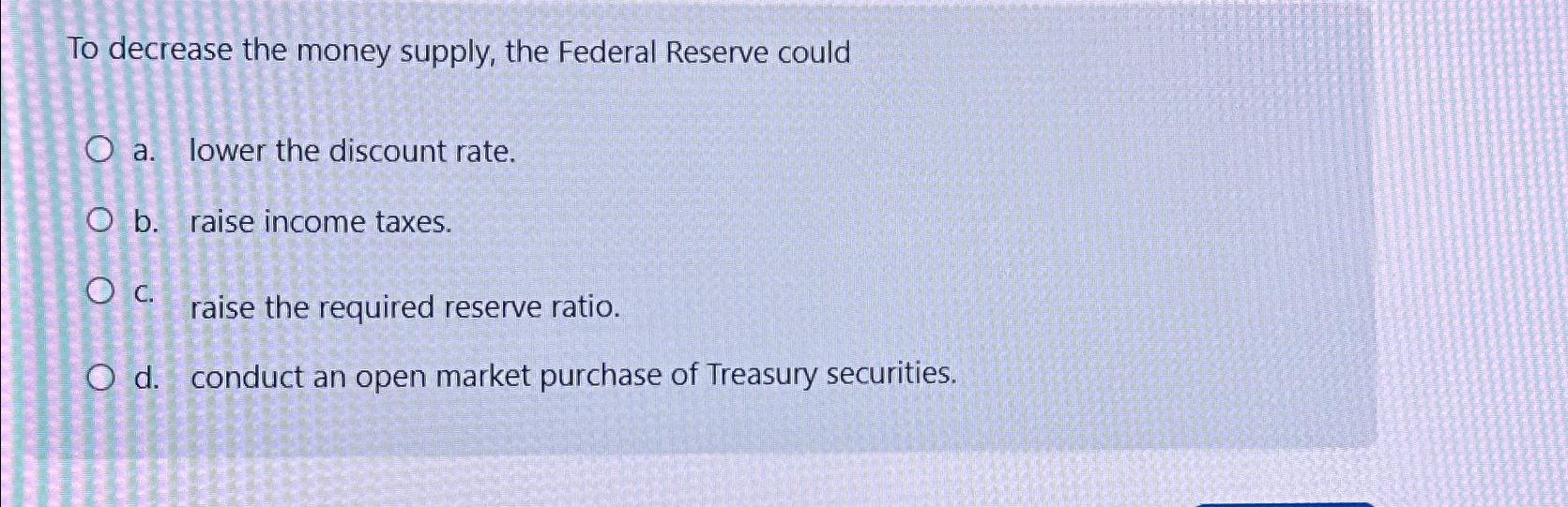 Solved To decrease the money supply, the Federal Reserve | Chegg.com