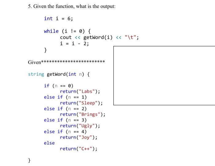 Solved 5. Given the function, what is the output: int i = 6; | Chegg.com
