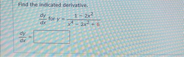 Solved Find the indicated derivative. dxdy for | Chegg.com