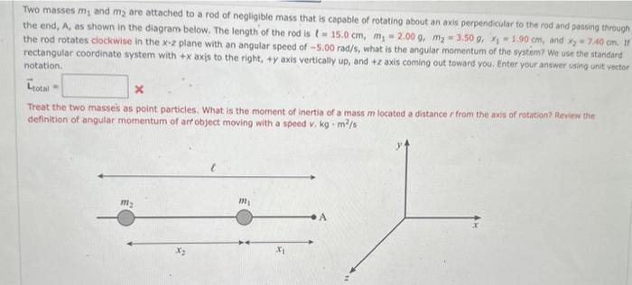 Solved Two masses m1 and m2 are attached to a rod of | Chegg.com