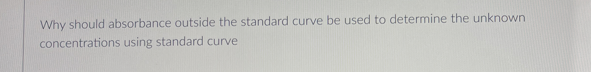 Solved Why should absorbance outside the standard curve be | Chegg.com
