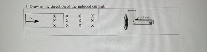Solved 5. Draw in the direction of the induced current. | Chegg.com