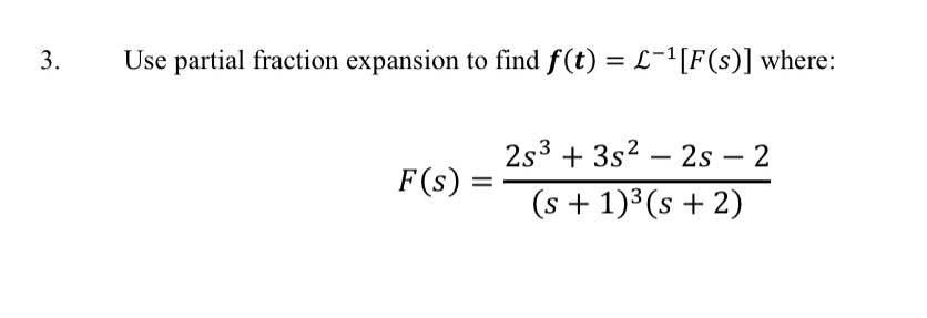 Solved Use partial fraction expansion to find f(t)=L-1[F(s)] | Chegg.com