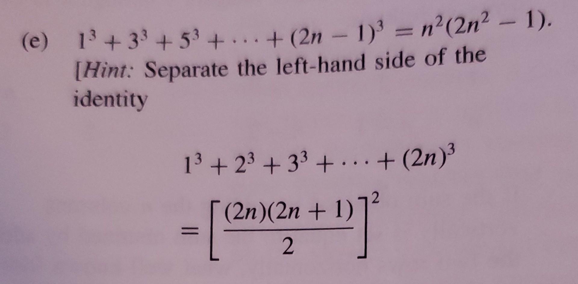 Solved 13+33+53+⋯+(2n−1)3=n2(2n2−1) [Hint: Separate the | Chegg.com