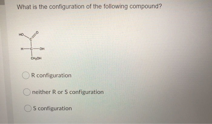 Solved What is the configuration of the following compound? | Chegg.com