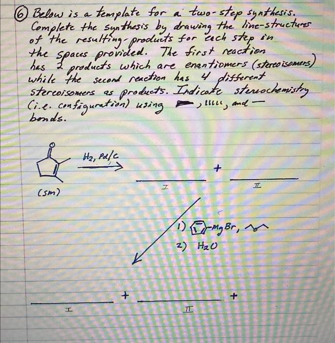 Solved (6) Below is a template for a two-step synthesis. | Chegg.com