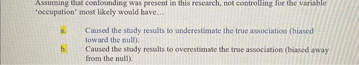 Solved Assuming that confounding was present in this | Chegg.com