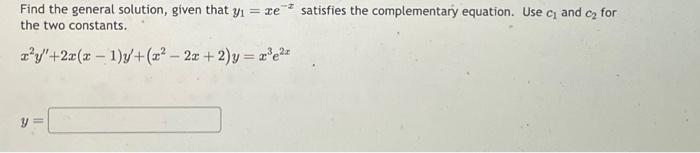 Solved Find the general solution, given that y1=xe−x | Chegg.com