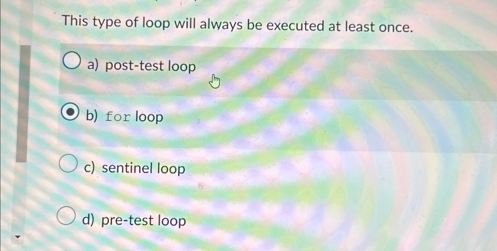 This type of loop will always be executed at least | Chegg.com
