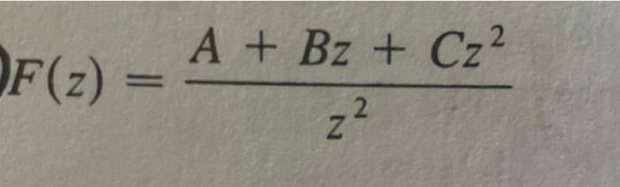 Solved F(z)=z2A+Bz+Cz2 | Chegg.com