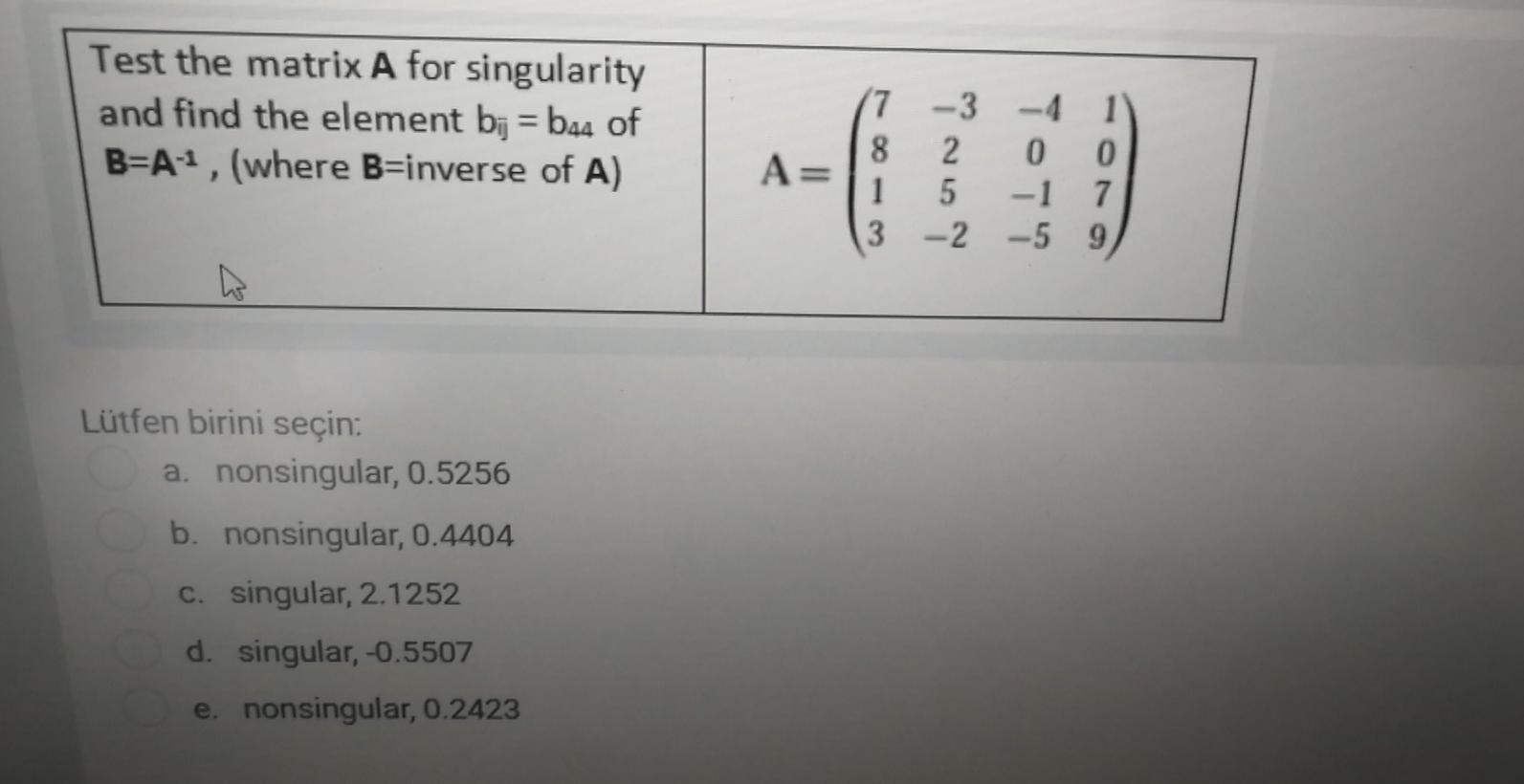 Solved Test the matrix A for singularity and find the | Chegg.com