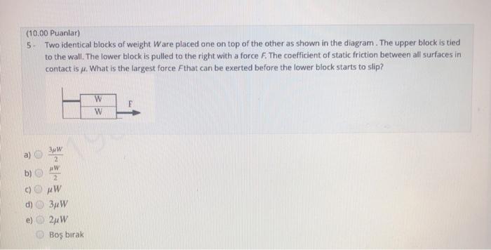 Solved (10.00 Puanlar) 5. Two identical blocks of weight | Chegg.com