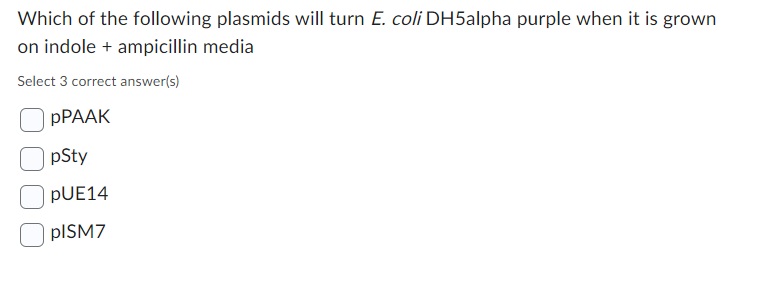 Solved Which of the following plasmids will turn E. ﻿coli | Chegg.com