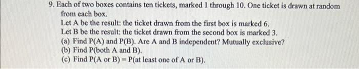 Solved 9. Each of two boxes contains ten tickets, marked 1 | Chegg.com