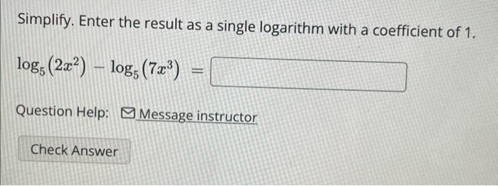 Solved Simplify. Enter the result as a single logarithm with | Chegg.com